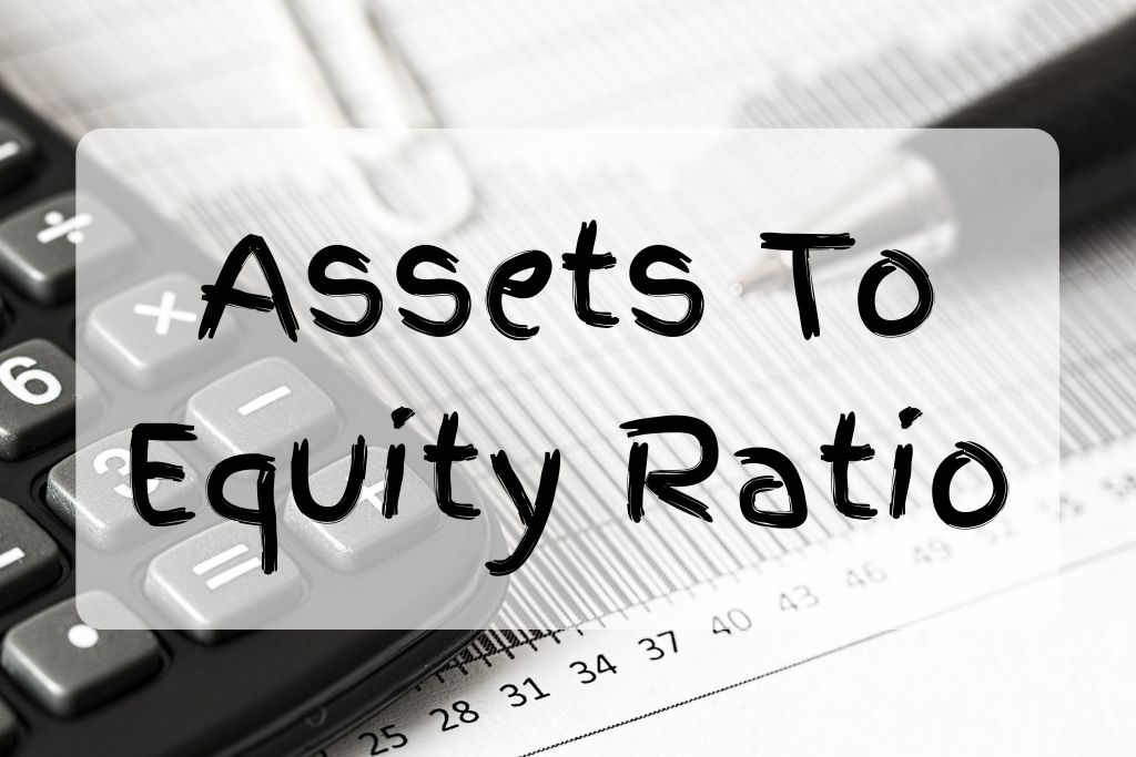VMC: What Is Assets To Equity Ratio?