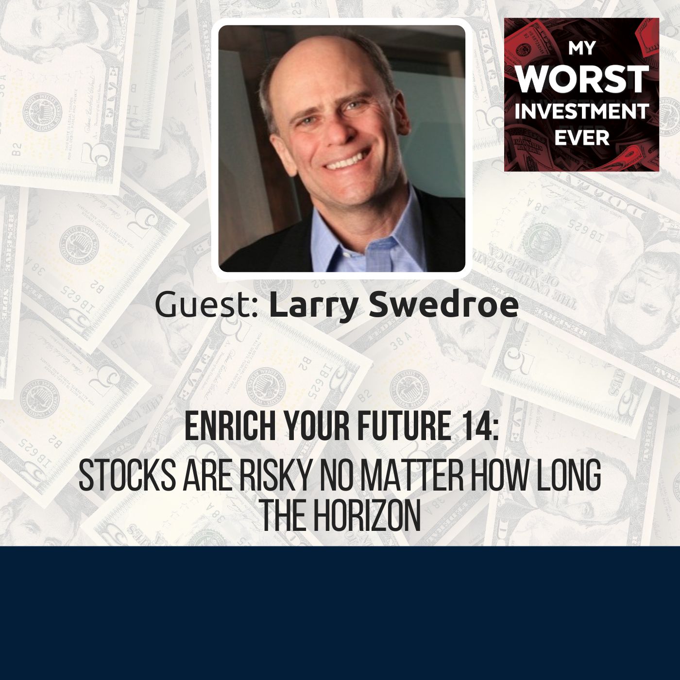 Enrich Your Future 14: Stocks Are Risky No Matter How Long the Horizon ...